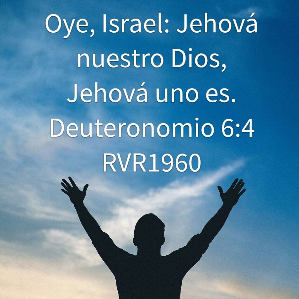 Oye, Israel, Jehová nuestro Dios, Jehová uno es